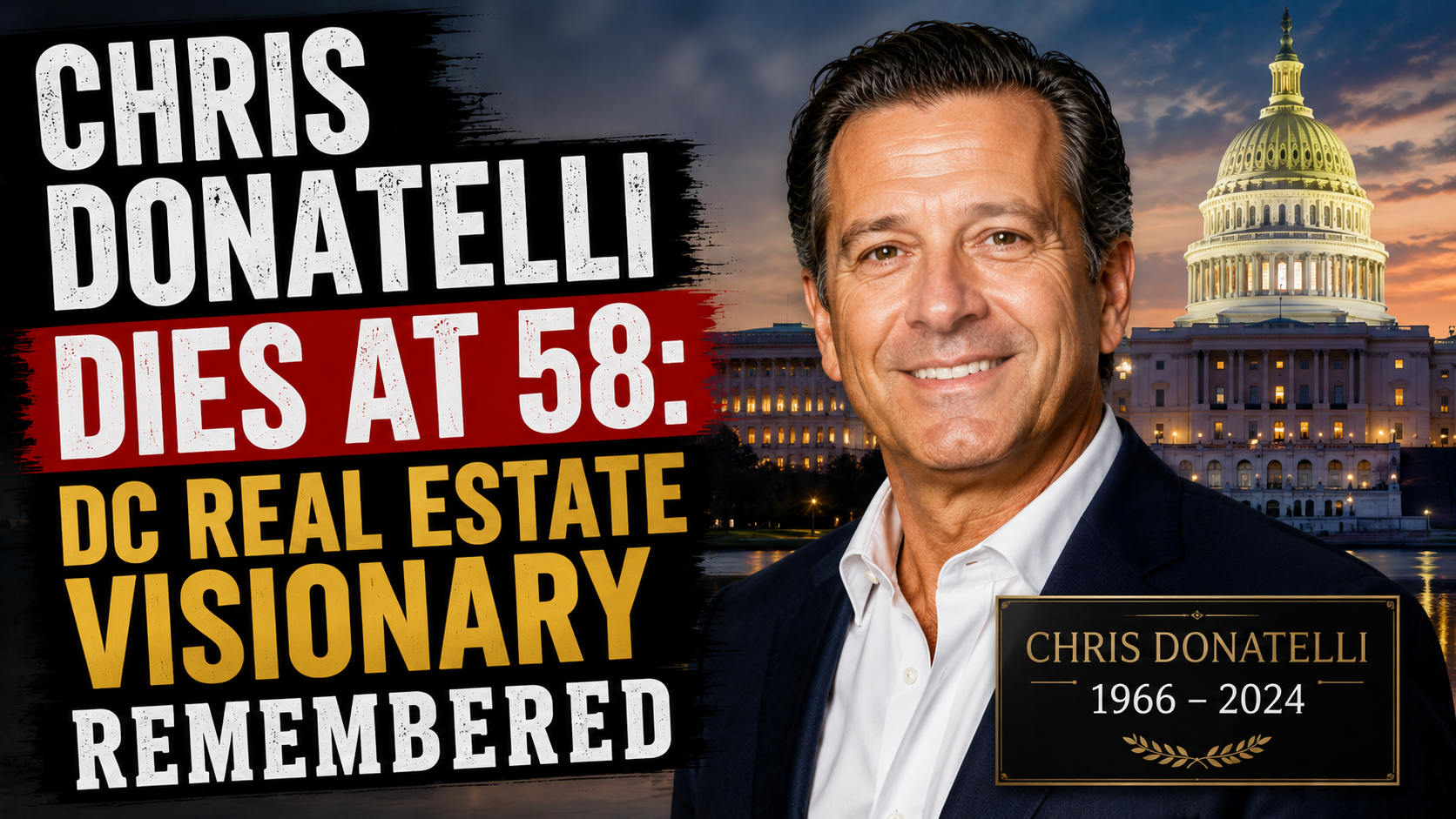 Chris Donatelli Dies at 58: DC Real Estate Visionary Remembered - QUE.com